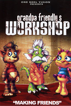 ‎Grandpa Friendly's Workshop • Film + cast • Letterboxd