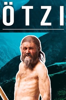 ‎Ötzi the Iceman and the Copper Age World (2022) directed by Dan Davis ...