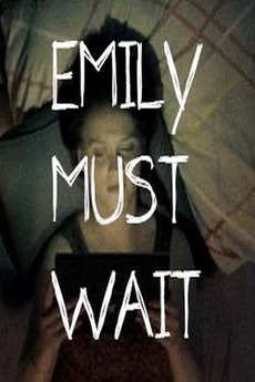 ‎Emily Must Wait (2016) directed by Christian Wittmoser • Film + cast ...