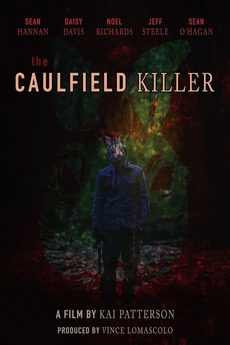 ‎The Caulfield Killer (2016) directed by Kai Patterson • Reviews, film ...