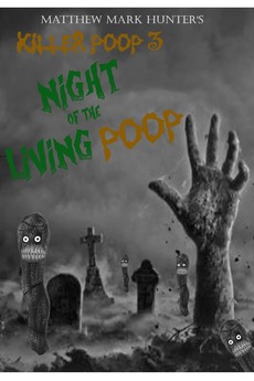 ‎Killer Poop 3: Night of the Living Poop (2022) directed by Matthew Mark Hunter • Reviews, film ...