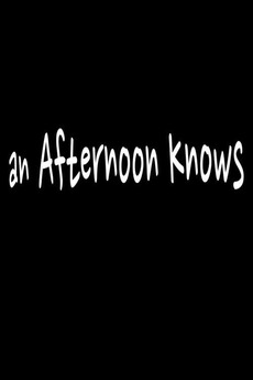 ‎An Afternoon Knows (2016) directed by Aaron Koehler • Film + cast ...