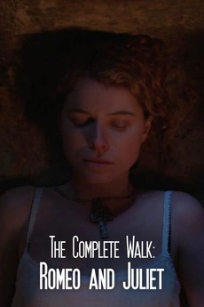 ‎The Complete Walk: Romeo and Juliet (2016) directed by Dominic ...
