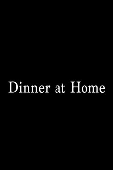 ‎Dinner at Home (2015) directed by Eli Rarey, Steven Chodoriwsky • Film ...