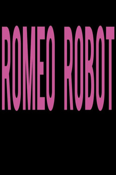 ‎Romeo Robot (2017) directed by Frankie Kraft • Reviews, film + cast ...