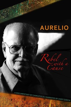 ‎Aurelio: A Rebel with a Cause directed by Camilo Vila • Film + cast ...