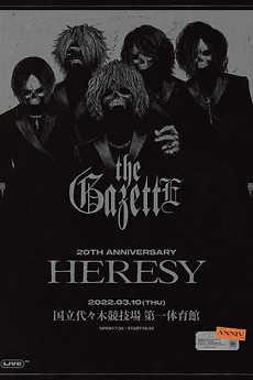 ‎the GazettE 20th ANNIVERSARY -HERESY- (2022) • Film + cast • Letterboxd