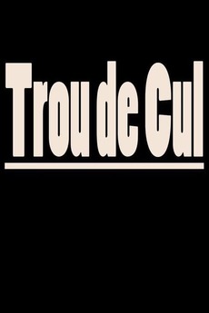‎Trou de cul (2017) directed by Steve Greist • Film + cast • Letterboxd