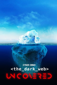 ‎Cyber Crime: The Dark Web Uncovered (2022) directed by Jeff Roldan ...
