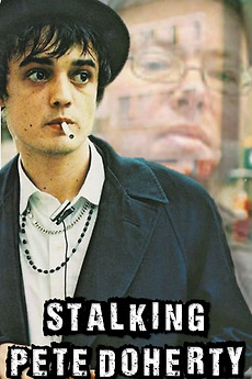 ‎Stalking Pete Doherty (2005) directed by Max Carlish, Carey Dunn ...