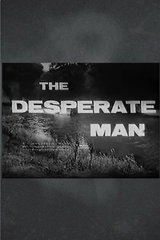 ‎The Desperate Man (1959) directed by Peter Maxwell • Reviews, film ...