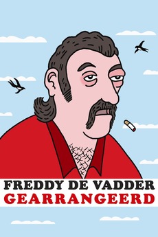 ‎Freddy De Vadder: Gearrangeerd (2007) • Film + cast • Letterboxd