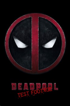 ‎Deadpool: Test Footage (2014) directed by Tim Miller • Reviews, film ...