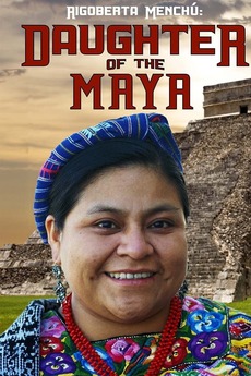 ‎Rigoberta Menchu: Daughter of the Maya directed by Dawn Gifford Engle ...