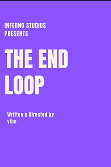 ‎The End Loop (2022) directed by vibe • Film + cast • Letterboxd