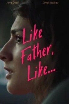 ‎Like Father, Like... (2021) directed by Urvashi Pathania • Film + cast • Letterboxd
