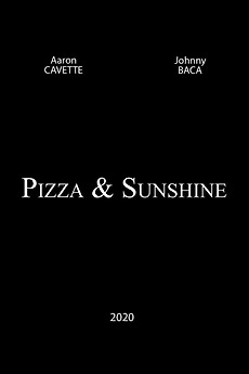 ‎Pizza and Sunshine (2020) directed by Johnny Baca • Film + cast ...