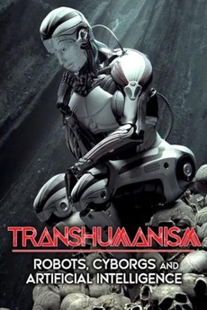 ‎Transhumanism: Robots, Cyborgs, and Artificial Intelligence (2009 ...