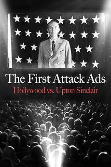 ‎The First Attack Ads: Hollywood vs. Upton Sinclair (2022) directed by ...