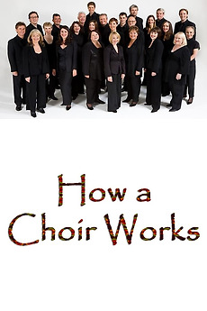 ‎How a Choir Works (2009) • Film + cast • Letterboxd