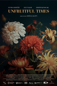 ‎Unfruitful Times directed by Doğuş Algün • Film + cast • Letterboxd