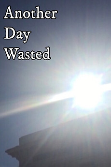 ‎Another Day Wasted (2022) directed by Wes Thrasher • Reviews, film ...