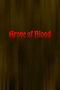 ‎Grove Of Blood (2022) directed by Josh C. Bauer • Film + cast • Letterboxd