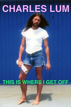 ‎Charles Lum: This Is Where I Get Off (2022) directed by Charles Lum ...