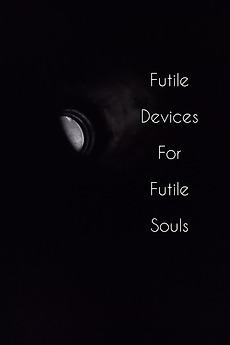 ‎Futile Devices For Futile Souls (2022) directed by Reece Garea ...
