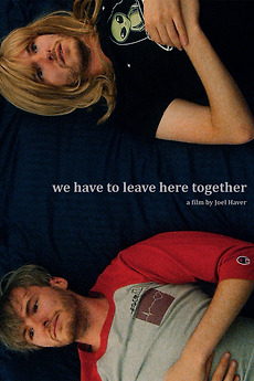‎We Have to Leave Here Together (2022) directed by Joel Haver • Reviews, film + cast • Letterboxd