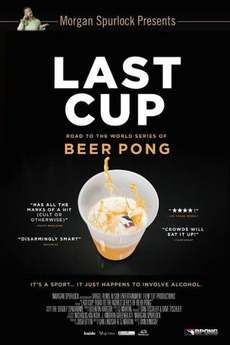 ‎Last Cup: Road to the World Series of Beer Pong (2008) directed by ...