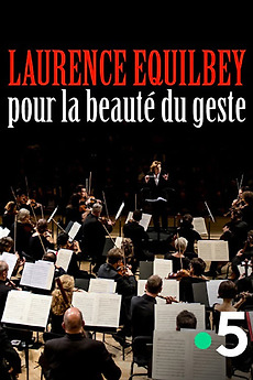 ‎Laurence Equilbey, pour la beauté du geste (2020) directed by Marie ...