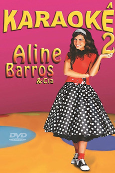 ‎Aline Barros e Cia 2 - Karaokê (2017) • Film + cast • Letterboxd