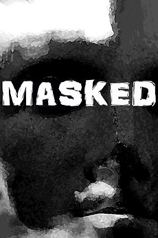 ‎MASKED (2016) directed by Ekin Çelikten • Film + cast • Letterboxd