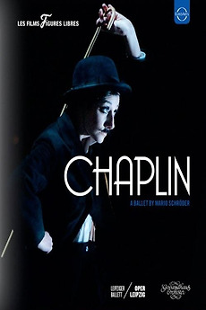 ‎Chaplin (A ballet by Mario Schroder) (2014) • Film + cast • Letterboxd