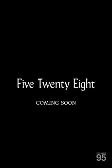 ‎FIVE TWENTY EIGHT directed by Mack Hastings, Shane Sleger • Film ...