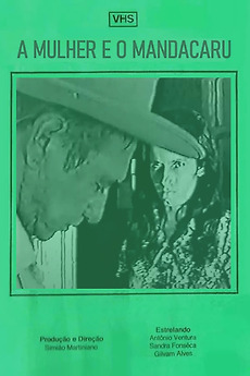 ‎A Mulher e o Mandacaru (1996) directed by Simião Martiniano, Antonio ...