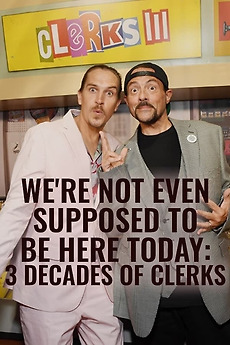 ‎We're Not Even Supposed to Be Here Today: 3 Decades of Clerks (2022 ...