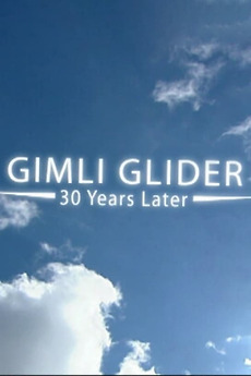 ‎Gimli Glider: 30 Years Later (2014) • Film + cast • Letterboxd