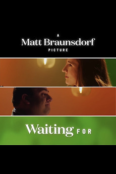 ‎Waiting For (2020) directed by Matt Braunsdorf • Film + cast • Letterboxd