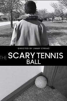‎The Scary Tennis Ball (2021) • Reviews, film + cast • Letterboxd