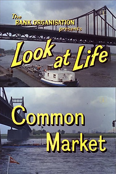 ‎Look at Life: Common Market (1962) • Film + cast • Letterboxd