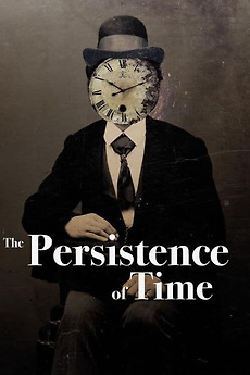 ‎The Persistence of Time (2022) directed by Dustin Weible • Reviews ...
