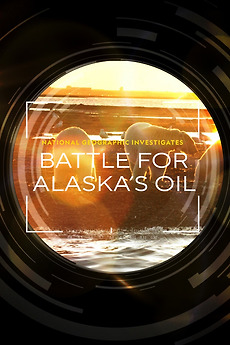 ‎National Geographic Investigates - Battle for Alaska's Oil (2023 ...