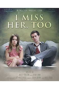 ‎I Miss Her Too (2021) directed by Justin Wilder Neese • Film + cast ...