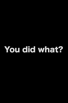 ‎You Did What? (2023) directed by Darcy Waite • Film + cast • Letterboxd