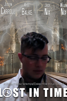 ‎Lost in Time (2018) directed by Kyle Balke • Film + cast • Letterboxd