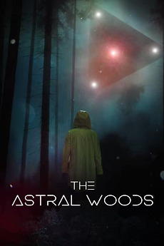 ‎The Astral Woods (2023) directed by Isaac Rodriguez • Reviews, film ...