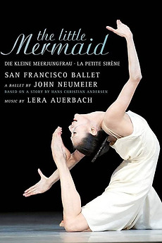 ‎The Little Mermaid - San Francisco Ballet (2011) directed by John ...