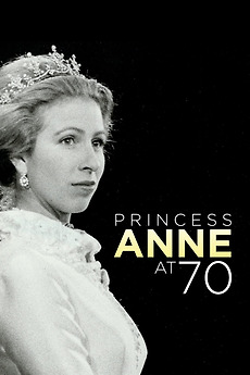 ‎Anne: The Princess Royal at 70 (2020) directed by Ian Denyer • Film ...